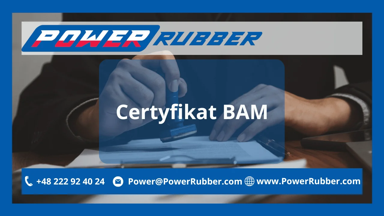 BAM Certificate - Power Rubber