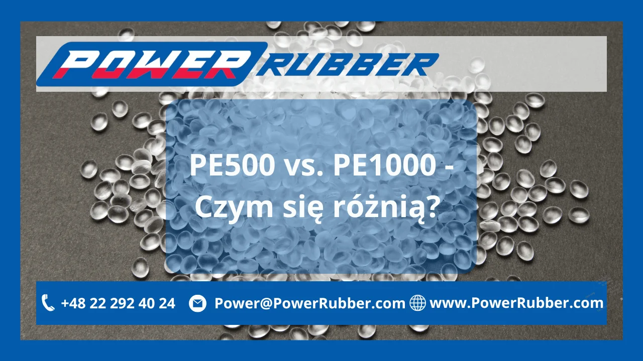 Polietylen PE500 vs. PE1000 - Czym się różnią? - Power Rubber